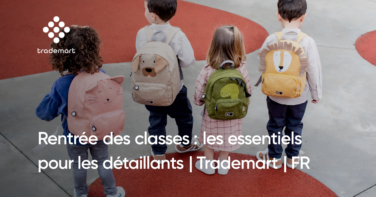 Rentrée des classes : les essentiels pour les détaillants | Trademart | FR