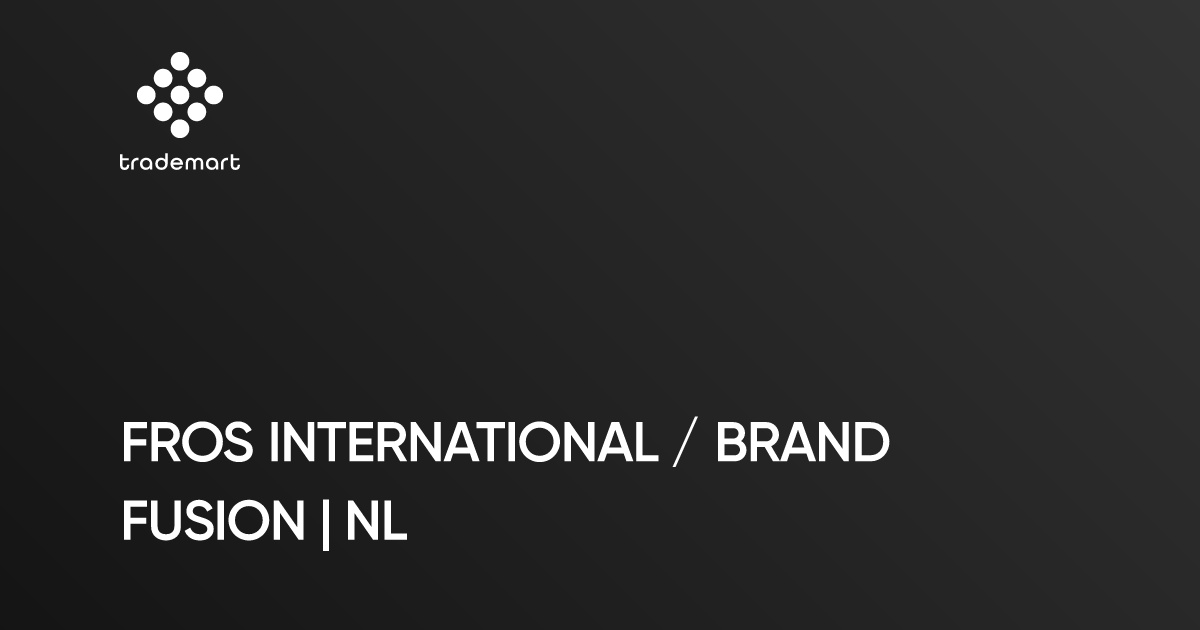 FROS INTERNATIONAL / BRAND FUSION | NL