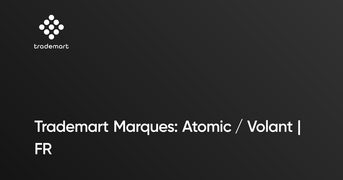 Trademart Marques: Atomic / Volant | FR